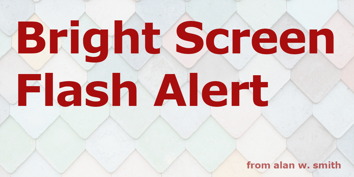 Bright Screen Flash Alert